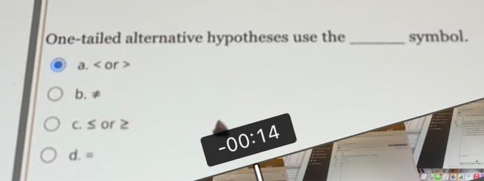 Solved One-tailed alternative hypotheses use the symbol. a. | Chegg.com