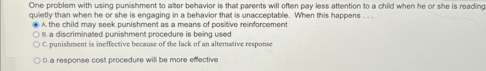 Solved ne problem with using punishment to alter behavior is | Chegg.com