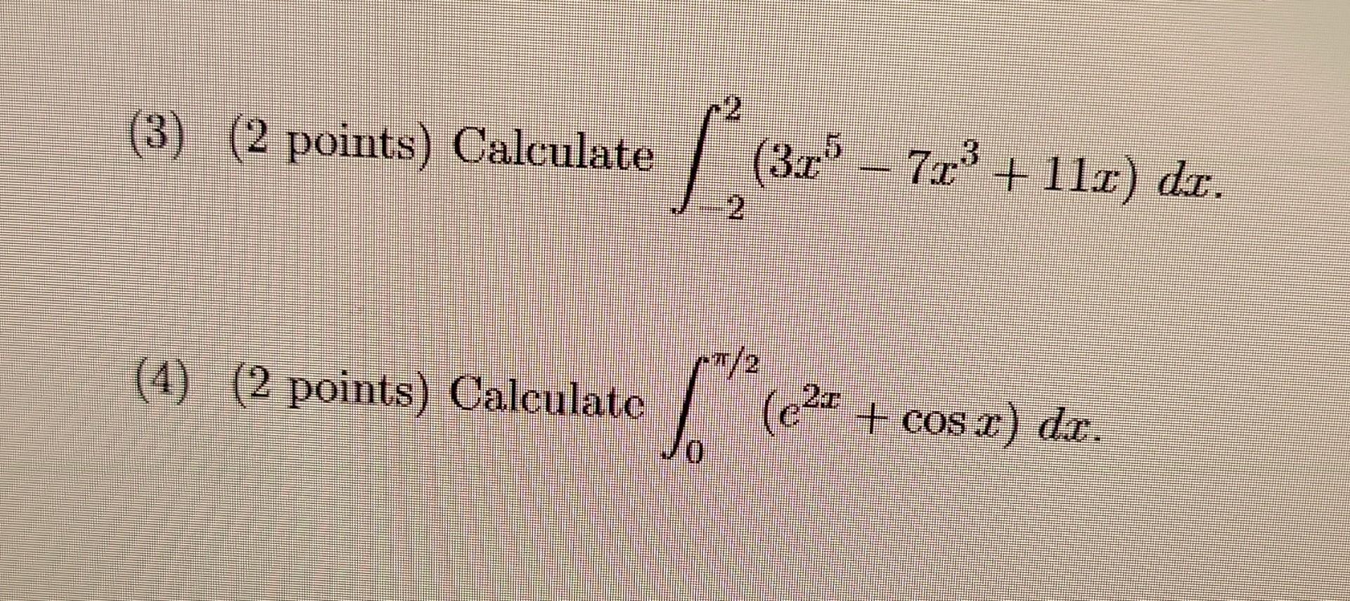 Solved (3) (2 points) Calculate ∫−22(3x5−7x3+11x)dx. | Chegg.com