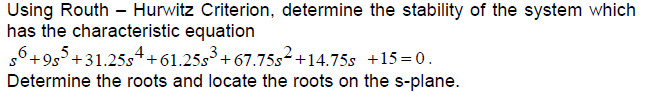 Solved Using Routh - ﻿Hurwitz Criterion, determine the | Chegg.com