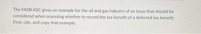 Solved The FASB ASC gives an example for the oil and gas | Chegg.com