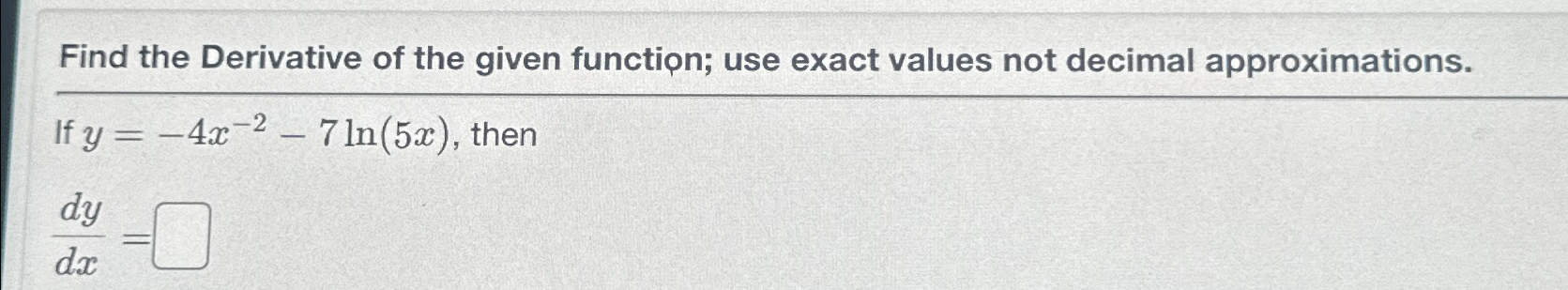Solved Find the Derivative of the given function; use exact | Chegg.com