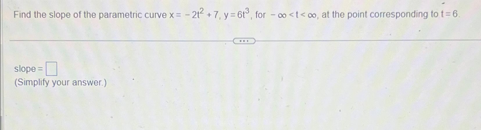 Solved Find the slope of the parametric curve | Chegg.com