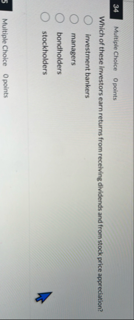 Solved 34Multiple ChoiceOpointsWhich of these investors earn | Chegg.com