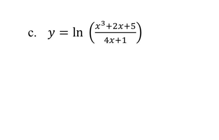 Solved y=ln(4x+1x3+2x+5) | Chegg.com