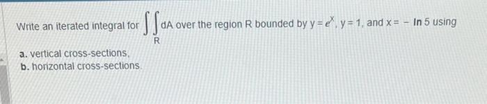 Solved Write an iterated integral for ∬RdA over the region R | Chegg.com
