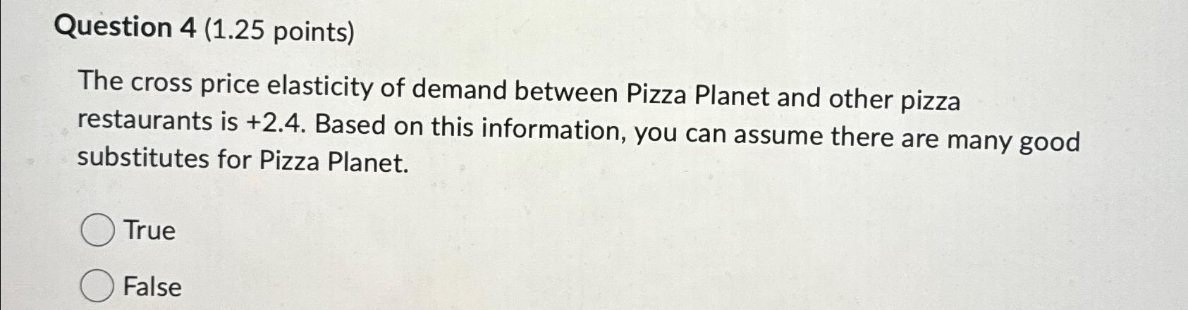 Solved Question 4 (1.25 ﻿points)The cross price elasticity | Chegg.com