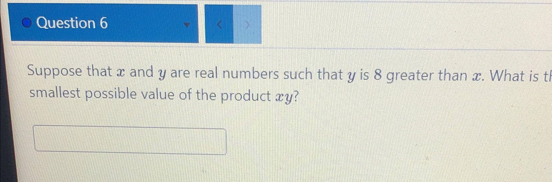 Solved Question 6Suppose that x and y are real numbers | Chegg.com Solved Question 6Suppose that x and y are real numbers | Chegg.com