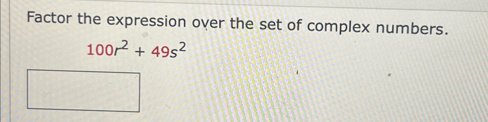 Solved Factor the expression over the set of complex | Chegg.com