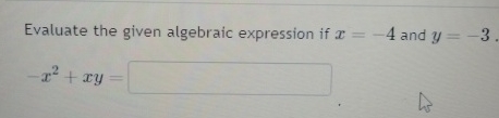 Solved Evaluate the given algebraic expression if x=-4 ﻿and | Chegg.com