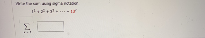 Solved Write the sum using sigma notation. 12 + 22 + 32 + + | Chegg.com