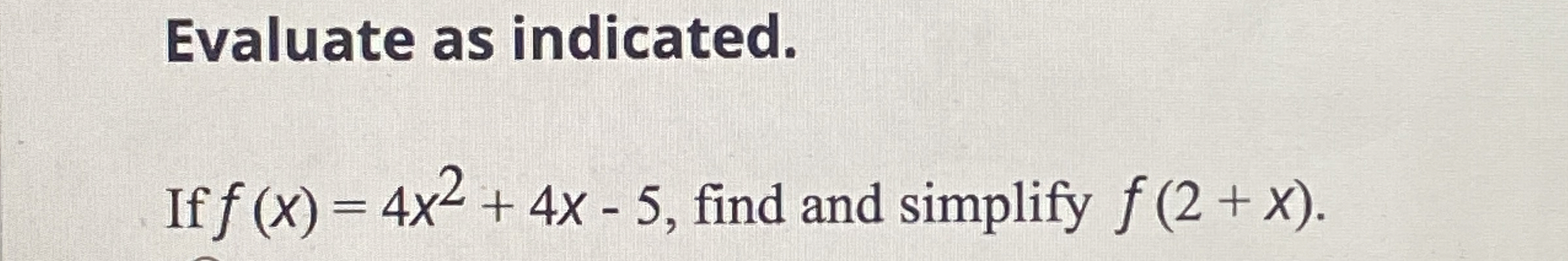 Solved Evaluate as indicated.If f(x)=4x2+4x-5, ﻿find and | Chegg.com