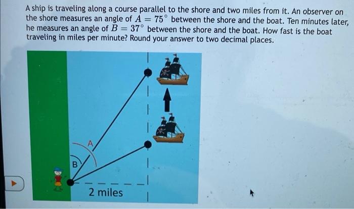 Solved = A ship is traveling along a course parallel to the | Chegg.com
