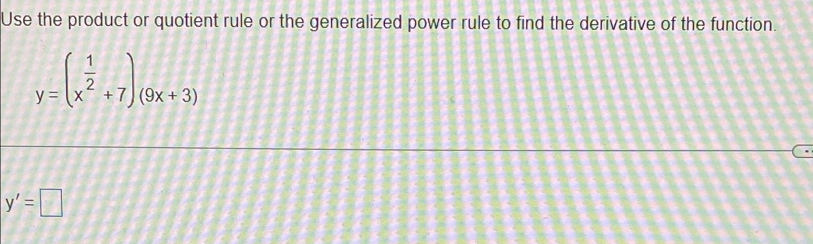 Solved Use the product or quotient rule or the generalized | Chegg.com