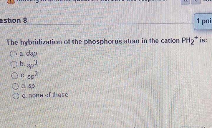 Solved estion 8 1 poit The hybridization of the phosphorus | Chegg.com