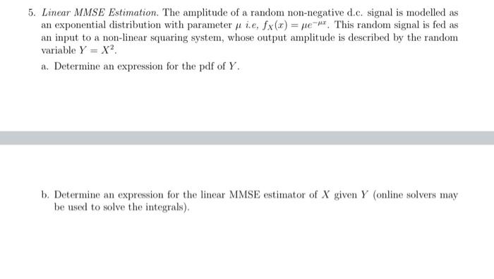Solved 5. Linear MMSE Estimation. The amplitude of a random | Chegg.com Solved 5. Linear MMSE Estimation. The amplitude of a random | Chegg.com