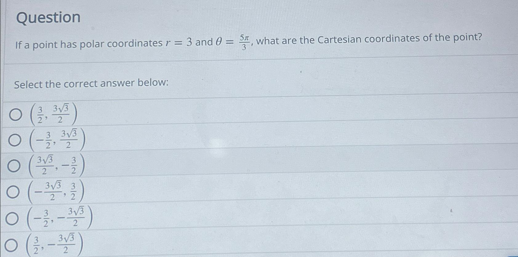 Solved QuestionIf a point has polar coordinates r=3 ﻿and | Chegg.com