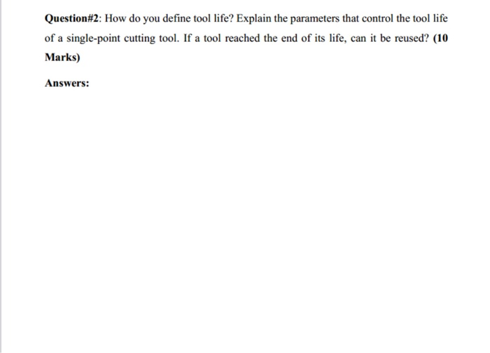 Solved Question#2: How do you define tool life? Explain the | Chegg.com