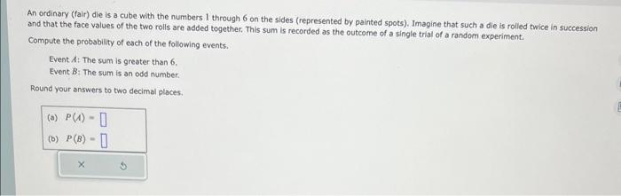 Solved An ordinary (fair) die is a cube with the numbers 1 | Chegg.com