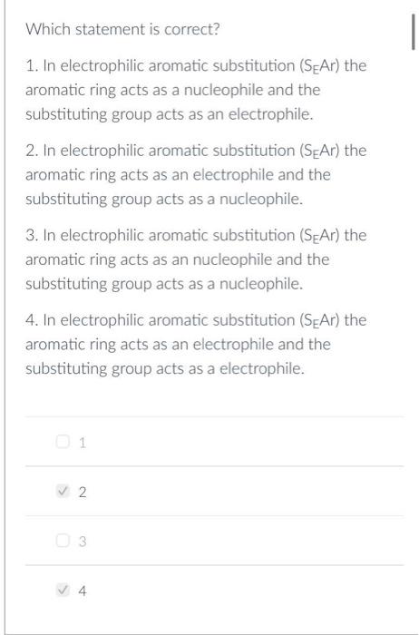 Solved Which statement is correct? 1. In electrophilic | Chegg.com