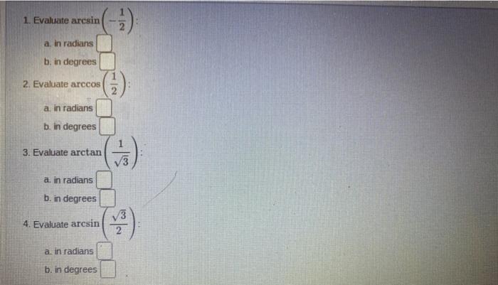 Solved 1. Evaluate arcsin ( ) 2 a in radians b. in degrees | Chegg.com