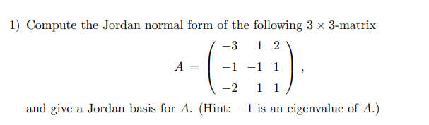 Solved Compute the Jordan normal form of the following | Chegg.com