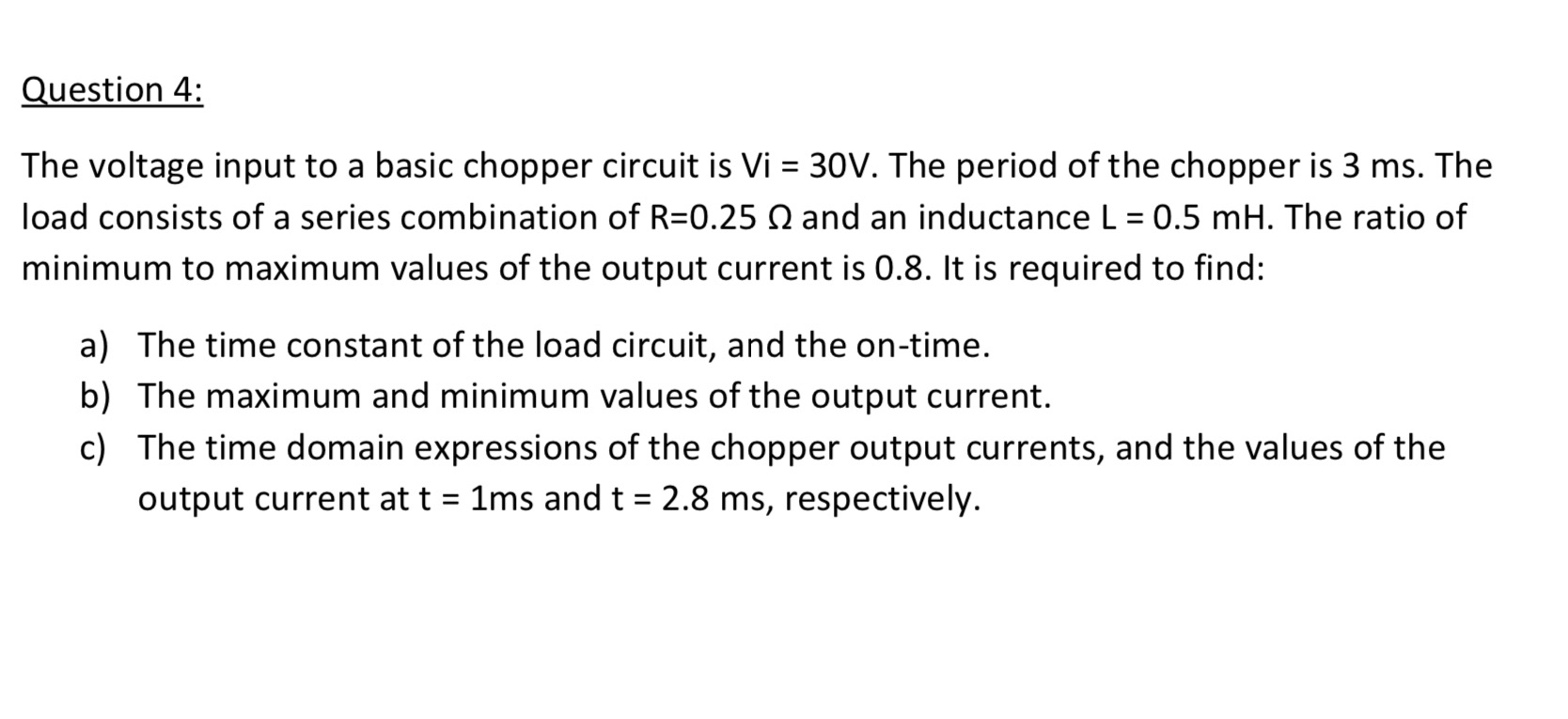 Solved Question 4:The voltage input to a basic chopper | Chegg.com