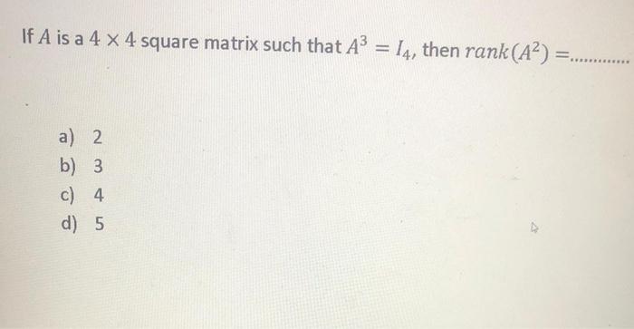 Solved If A is a 4 x 4 square matrix such that AB = 14, then | Chegg.com