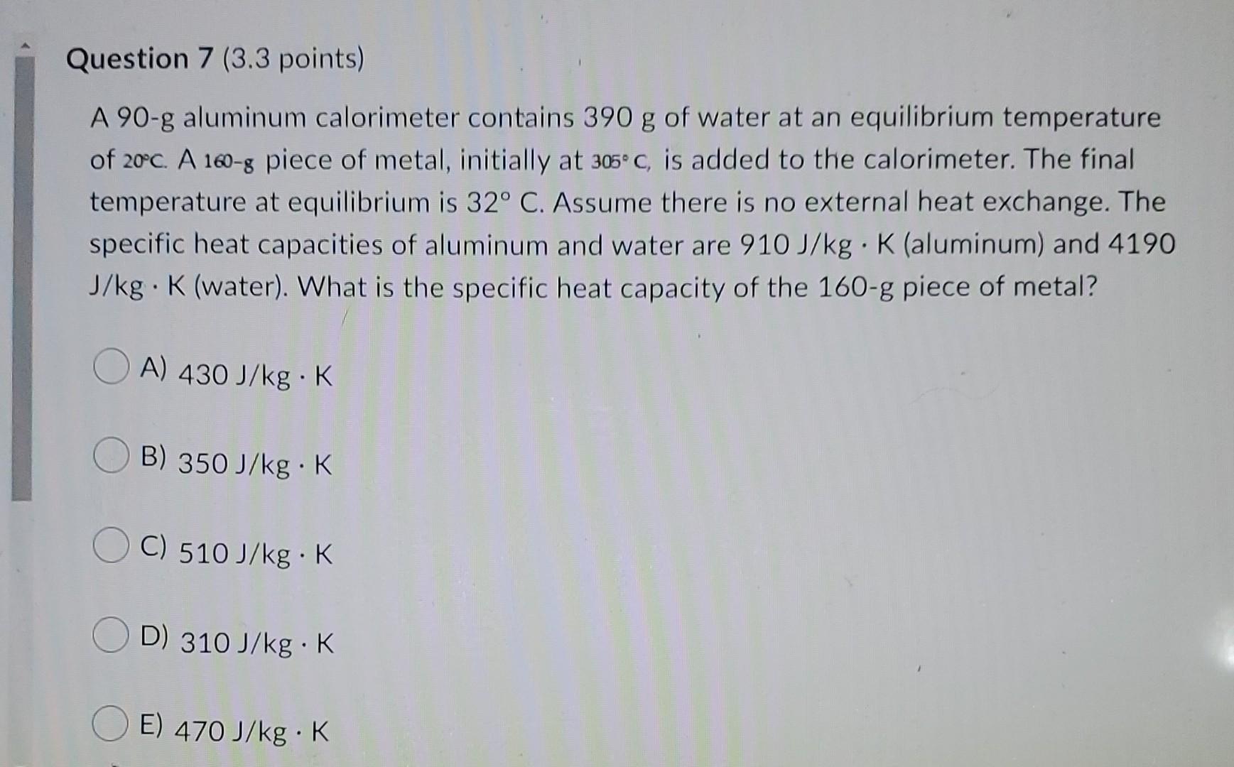 Solved Question 7 (3.3 points) A 90-g aluminum calorimeter | Chegg.com