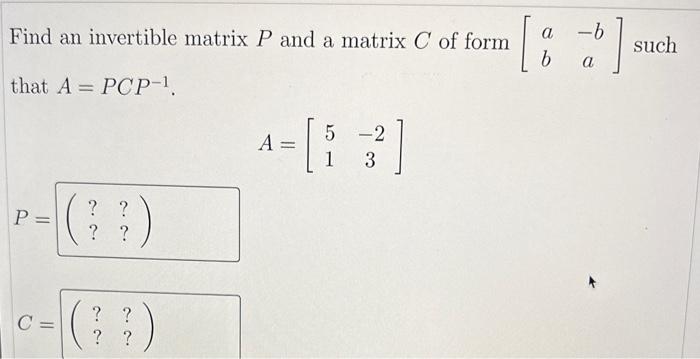 Solved Find an invertible matrix P and a matrix C of form | Chegg.com