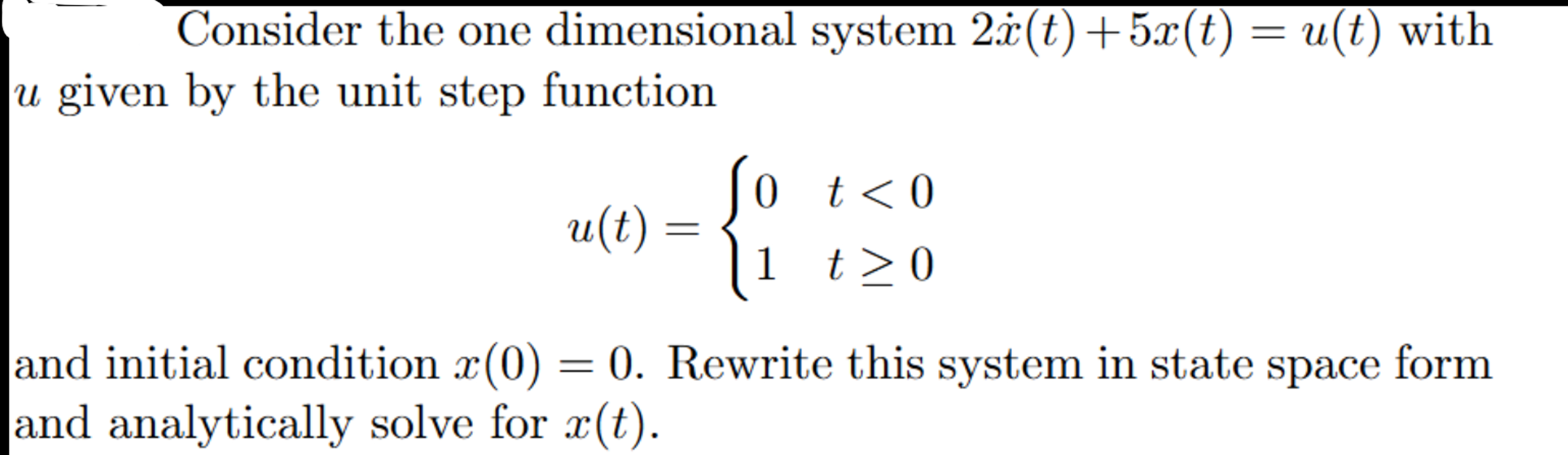 Solved Consider the one dimensional system 2x˙(t)+5x(t)=u(t) | Chegg.com