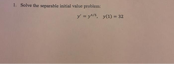 Solved 1. Solve the separable initial value problem: | Chegg.com