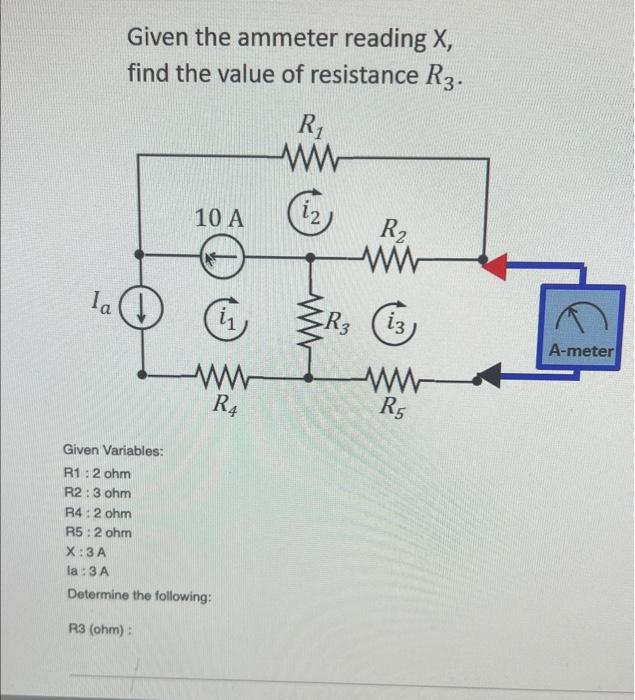 Solved Given the ammeter reading X, find the value of | Chegg.com