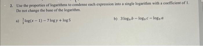 Solved Use the properties of logarithms to condense each | Chegg.com