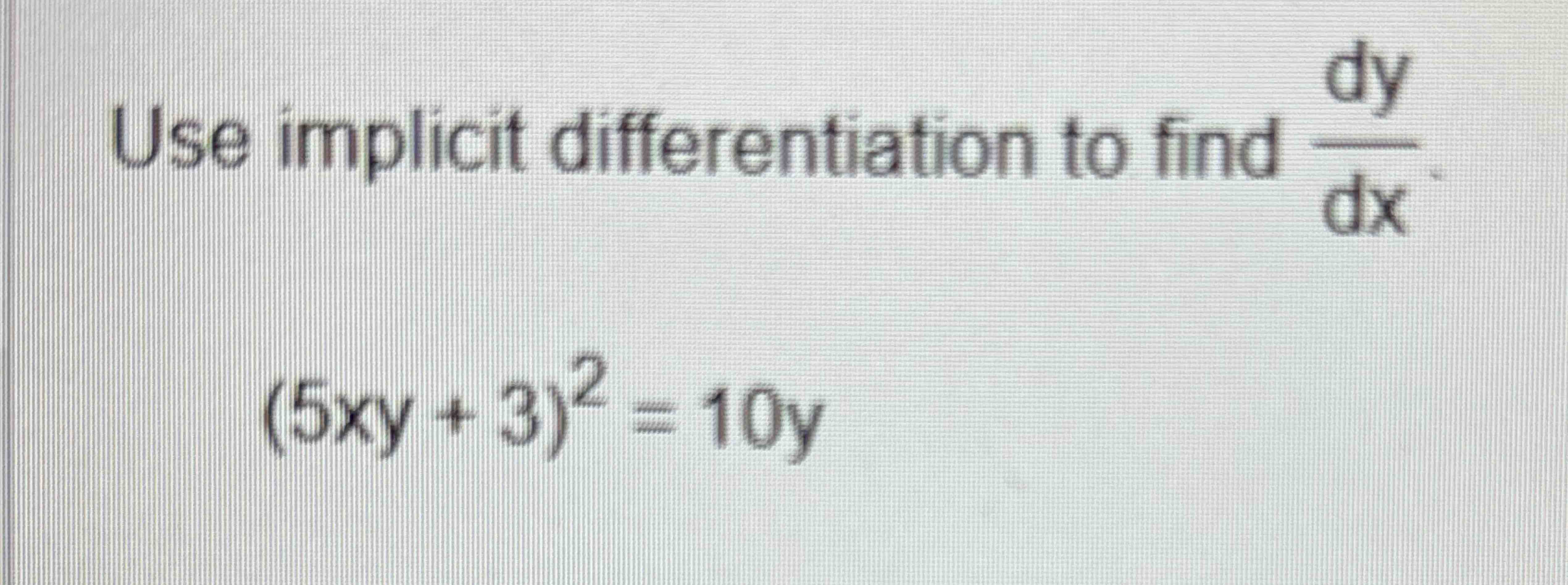Solved Use implicit differentiation to find | Chegg.com