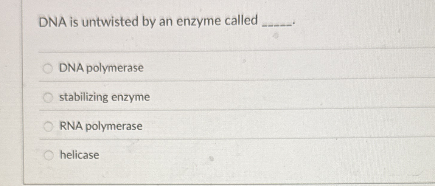 Solved DNA is untwisted by an enzyme called q,DNA | Chegg.com