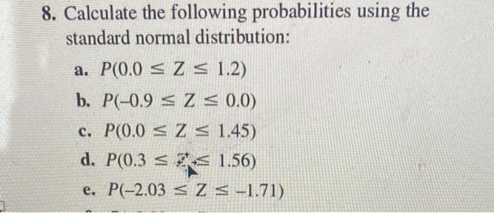 Solved 8. Calculate the following probabilities using the | Chegg.com