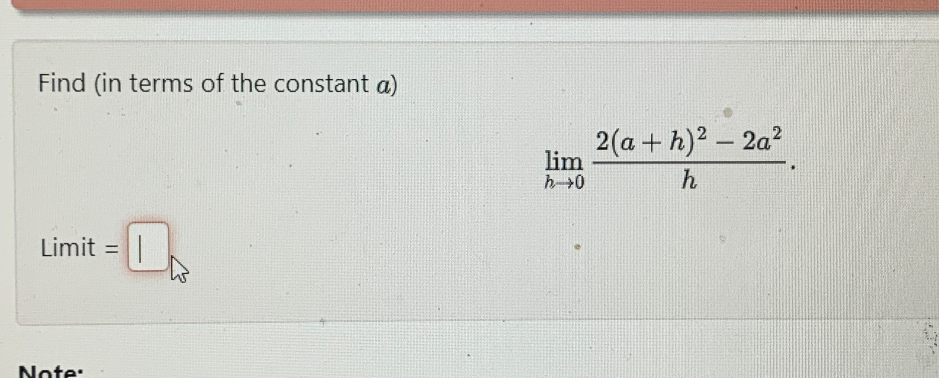 Solved Find (in terms of the constant a )limh→02(a+h)2-2a2h. | Chegg.com