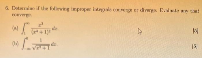 Solved 6. Determine if the following improper integrals | Chegg.com