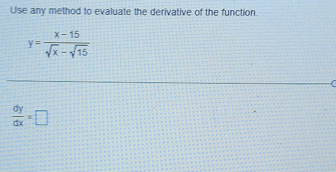 Solved Use Any Method To Evaluate The Derivative Of The