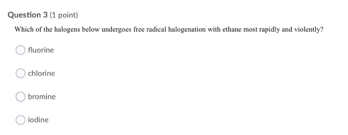 Solved Question 3 (1 point) Which of the halogens below | Chegg.com