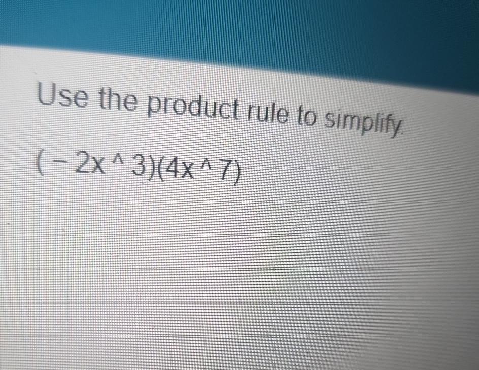 Solved Use the product rule to simplify.(-2x???3)(4x???7) | Chegg.com