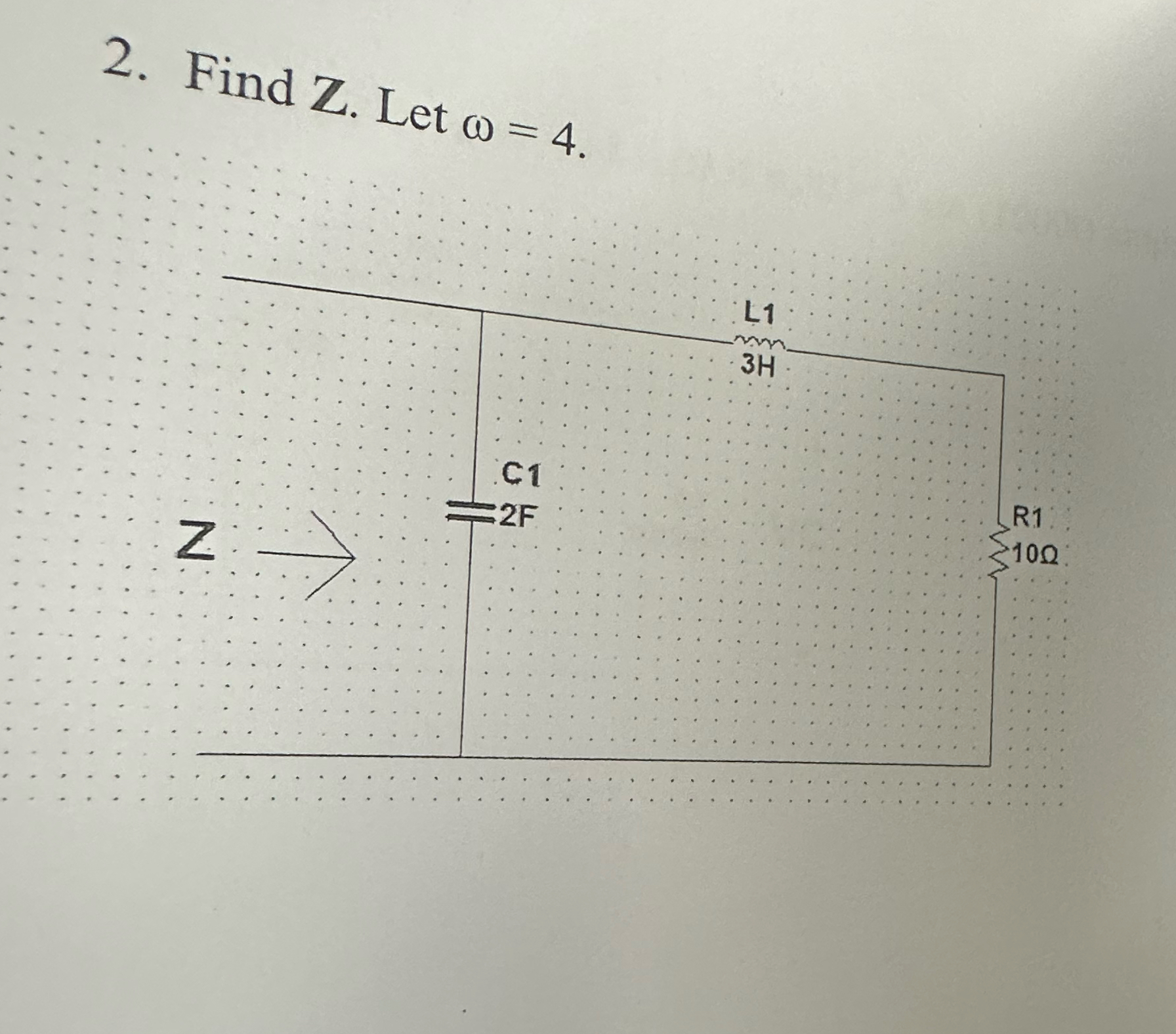 Solved Find Z. ﻿Let ω=4. | Chegg.com