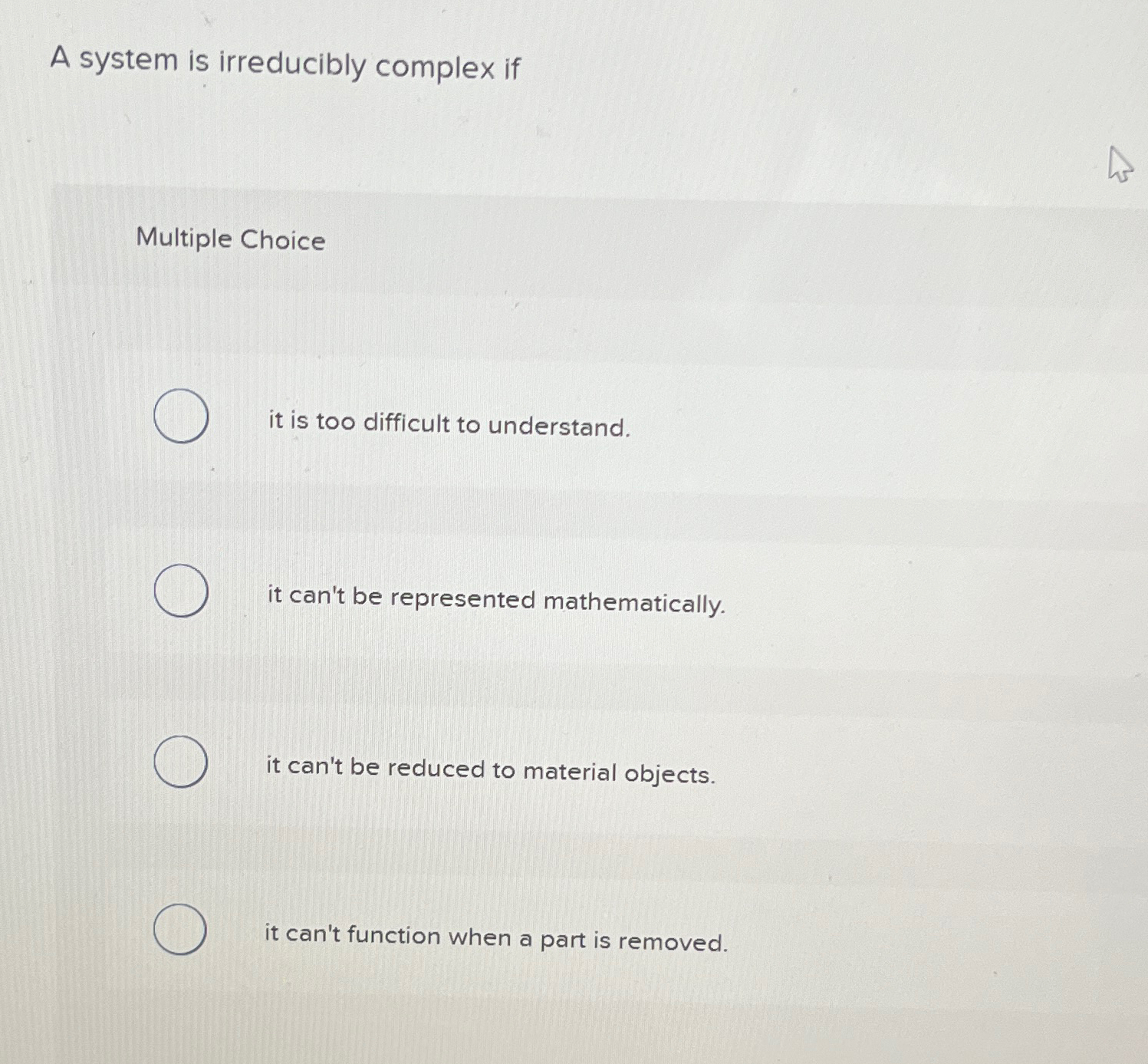 Solved A system is irreducibly complex ifMultiple Choiceit | Chegg.com