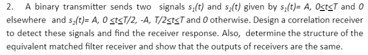 Solved A binary transmitter sends two signals s1(t) ﻿and | Chegg.com