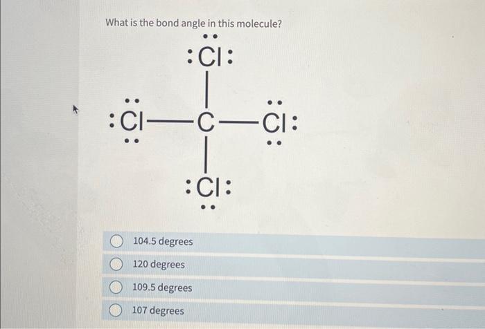 Solved What is the bond angle in this molecule? 104.5 | Chegg.com