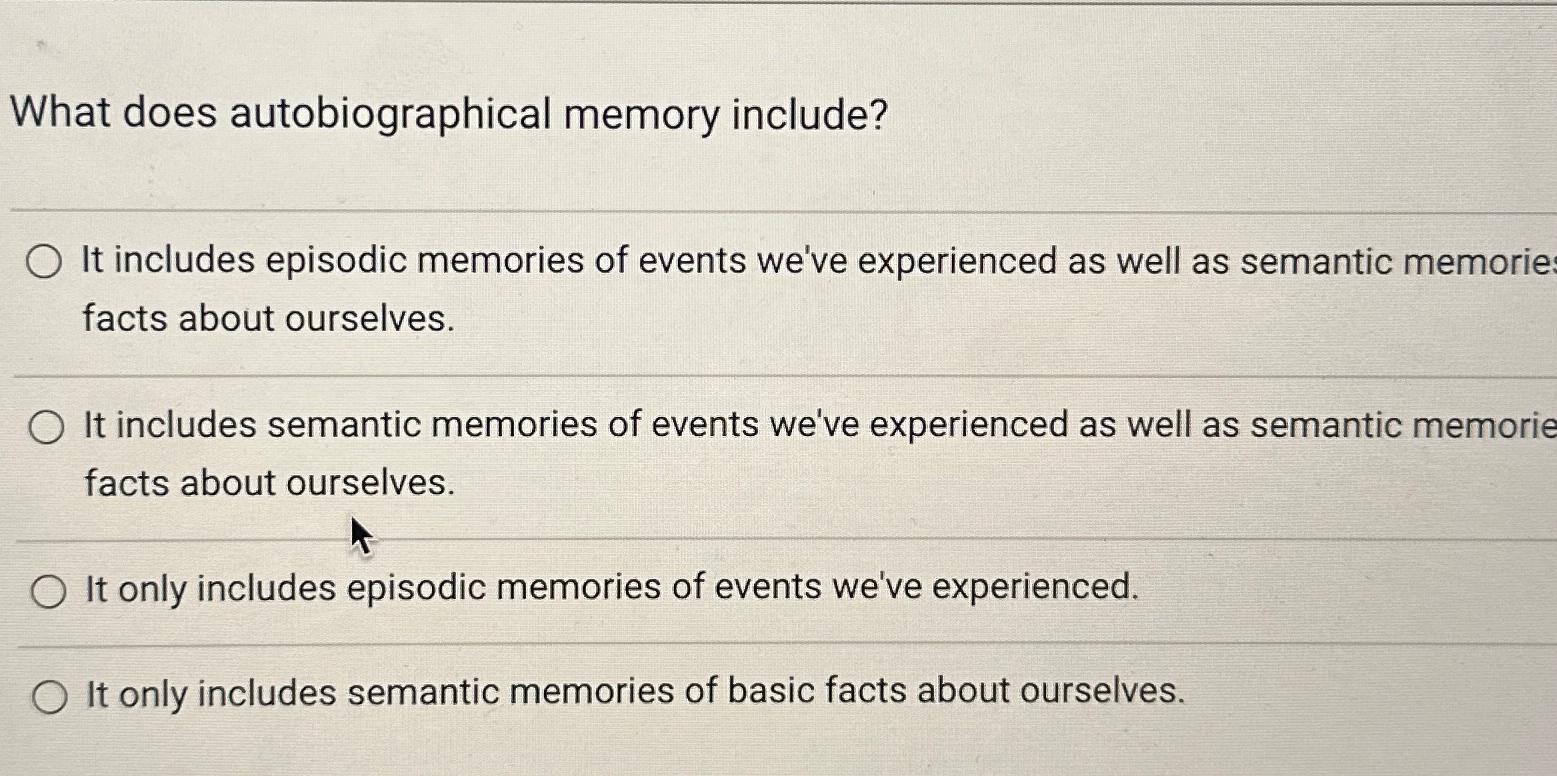 Solved What does autobiographical memory include?It includes | Chegg.com