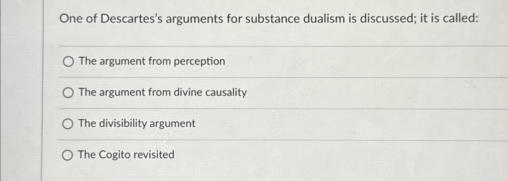 Solved One of Descartes's arguments for substance dualism is | Chegg.com