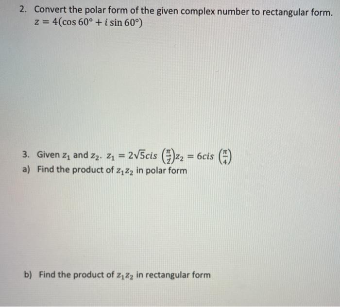 Solved 2. Convert the polar form of the given complex number | Chegg.com