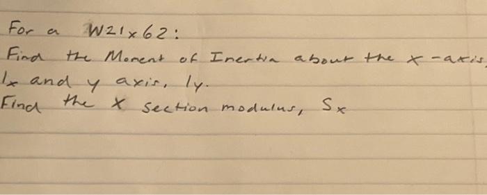 Solved For a Find W21x62: the Moment of Inertia about the | Chegg.com